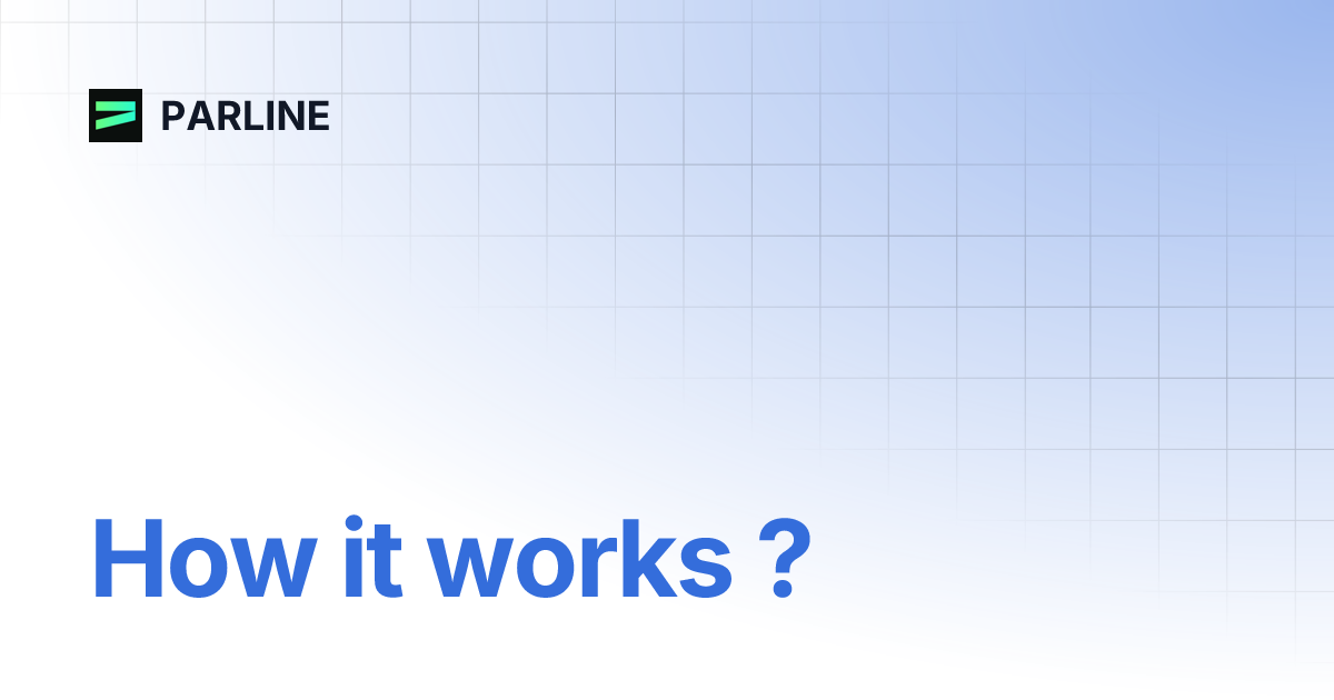 How it works ? | PARLINE